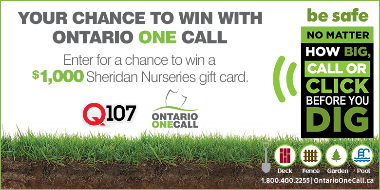 Your chance to win with Ontario One Call | Q107 Toronto