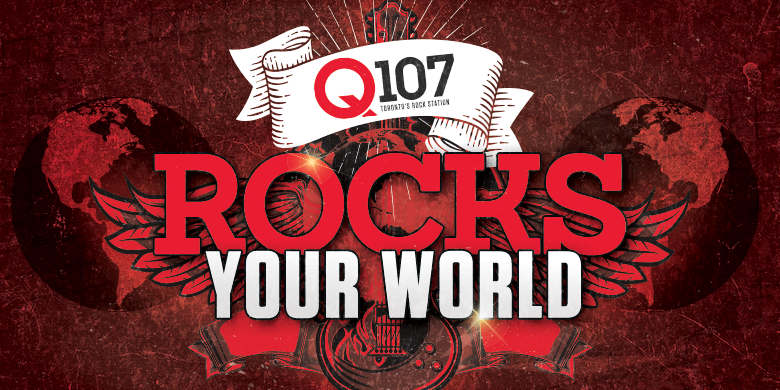 Q107 Rocks Your World | Q107 Toronto