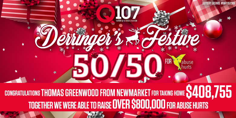 Derringer’s Festive 50/50 in Support of Abuse Hurts | Q107 Toronto