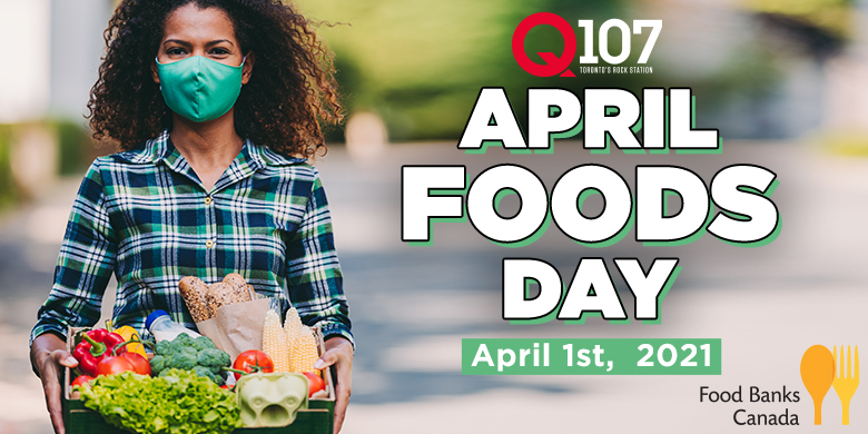 Q107 Toronto | April Food’s Day 2021
