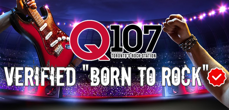 Q107’s Verified Born To Rock | Q107 Toronto