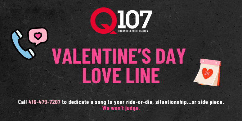 Q107’s Valentine’s Day Love Line | Q107 Toronto
